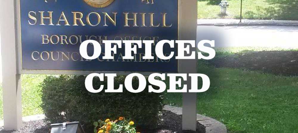 Borough Offices Closed Monday, July 7th - Sharon Hill Borough